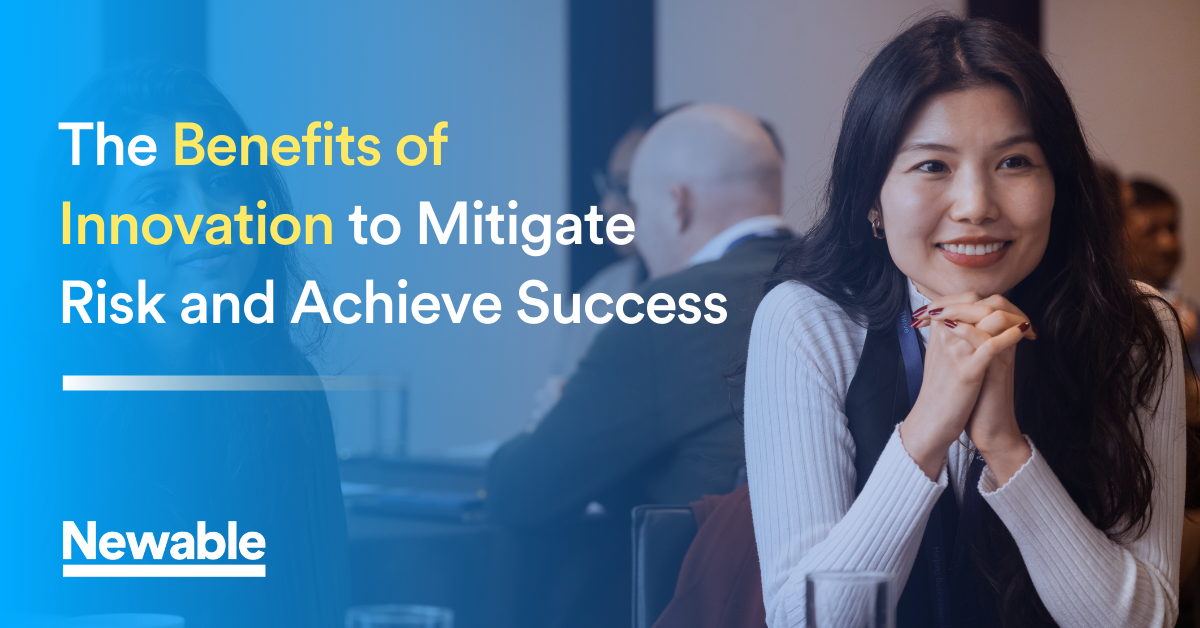 The Benefits of Innovation to Mitigate Risk and Achieve Success