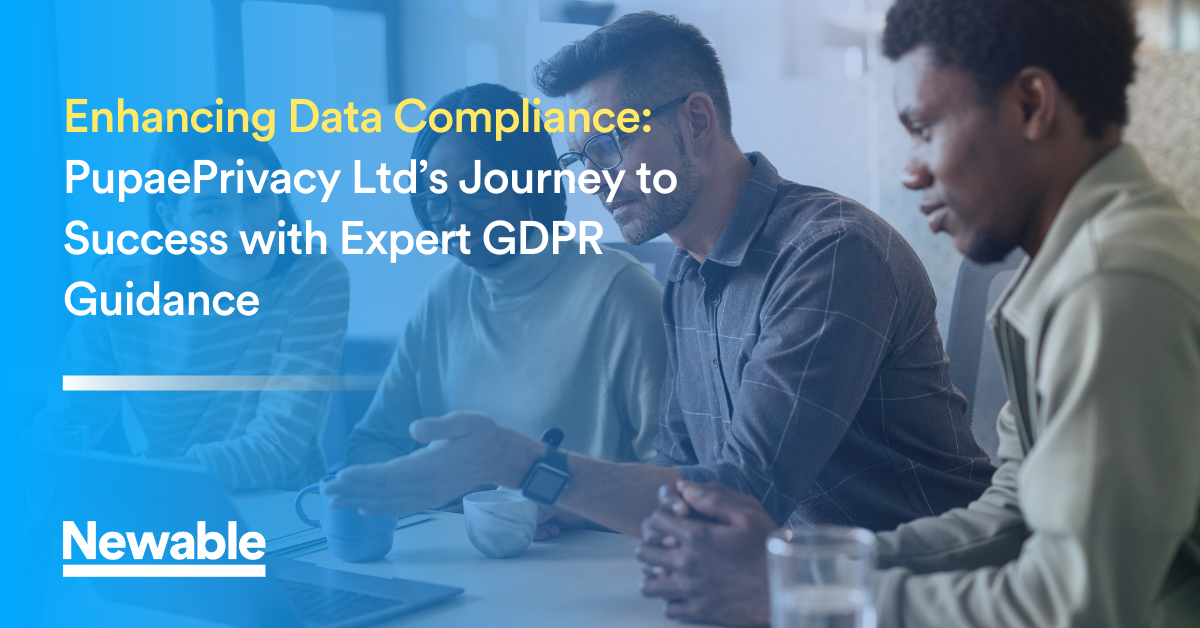 Enhancing data compliance: PupaePrivacy Ltd’s journey to success with expert GDPR guidance
